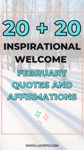 20 + 20 Inspirational February Quotes And Affirmations