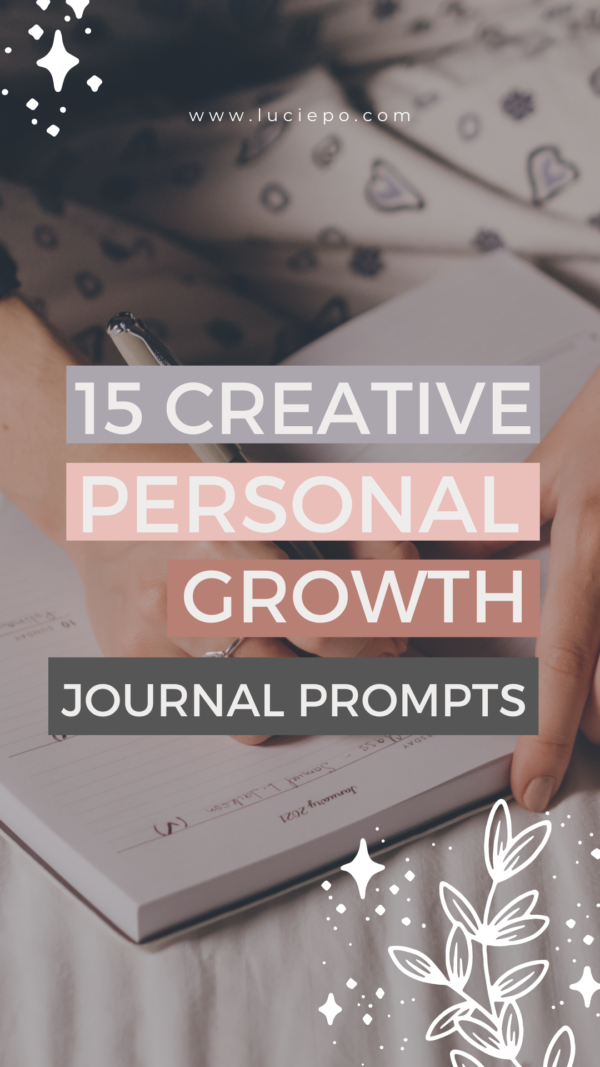 15 Inspiring Personal Growth Journal Prompts for Self-Reflection - Lucie Po