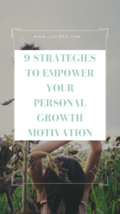 9 Strategies to Empower Your Personal Growth Motivation - Lucie Po